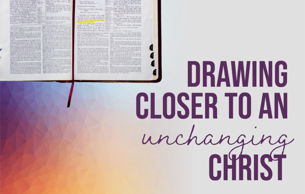 Drawing closer to an unchanging Christ - Concordia Seminary